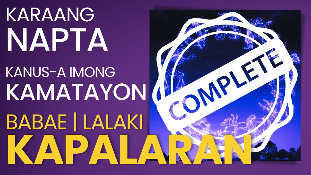 KARAANG NAPTA COMPLETE | KANUS-A IMONG KAMATAYON #horoscope #kapalaran ...