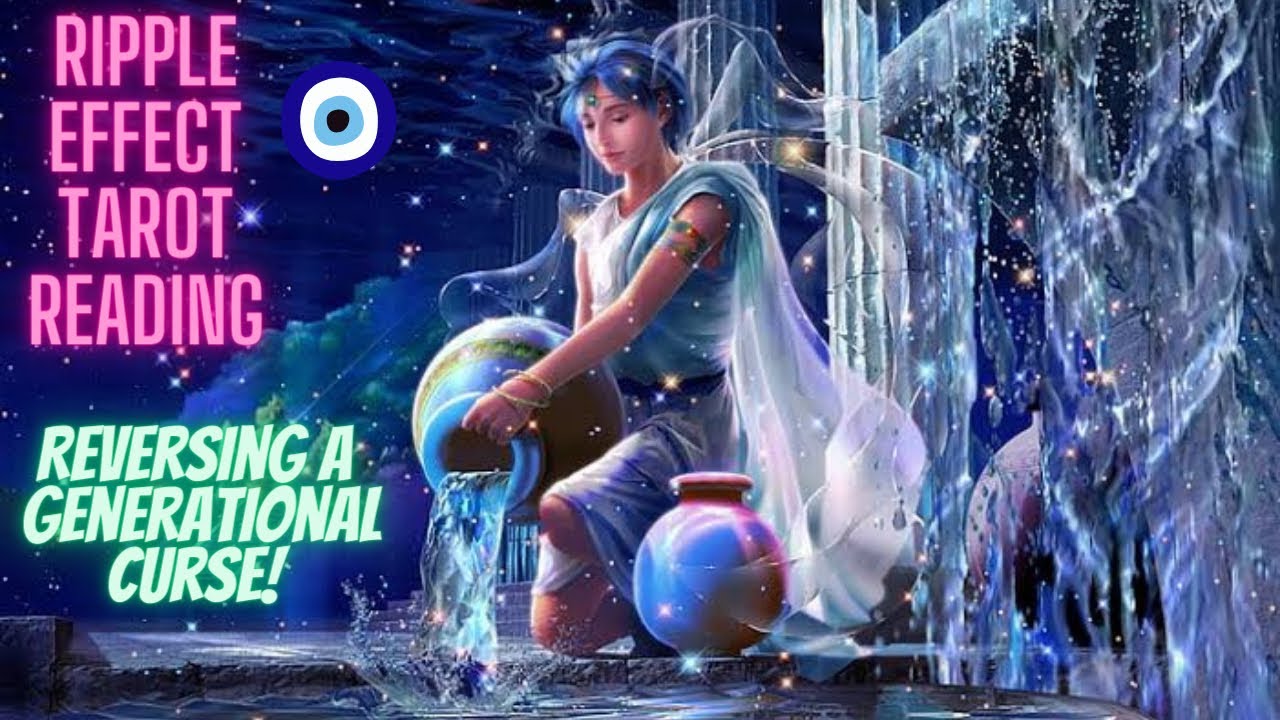 💧Ripple Effect - 🧿 Reversing A Generational Curse 🪬😮‍💨• Tarot & Oracle ...