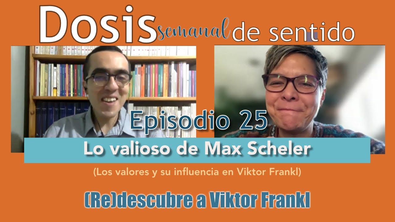 DOSIS SEMANAL DE SENTIDO, Ep. 25: Lo valioso de Max Scheler - YouTube