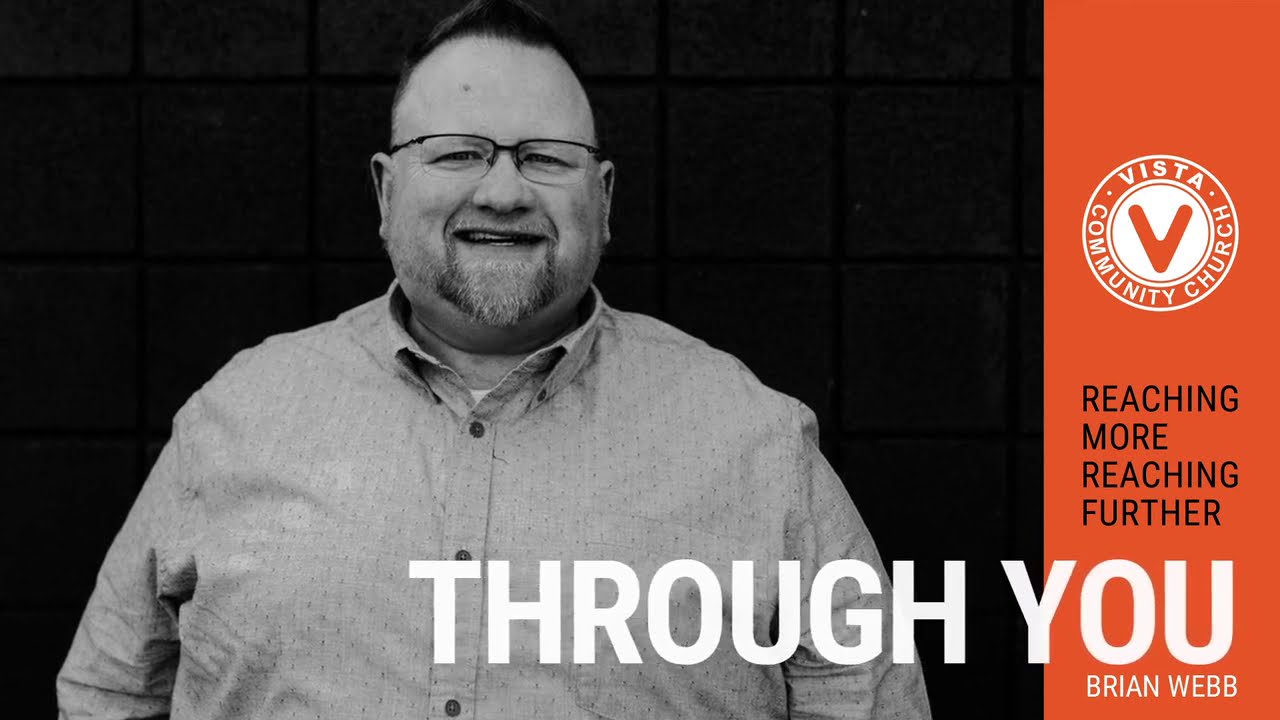 Brian Webb // Through You - Part 3 - Reaching More, Reaching Further ...