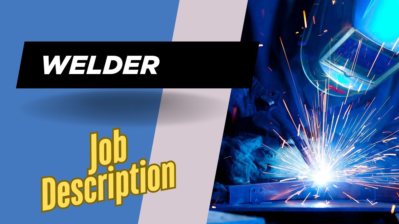 Job description of Welder - Role, Responsibilities & Skills - YouTube