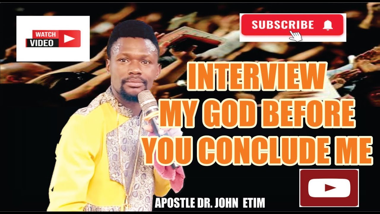 INTERVIEW MY GOD BEFORE YOU CONCLUDE ME - YouTube