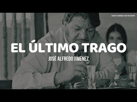 José Alfredo Jiménez - El Ultimo Trago (LETRA)