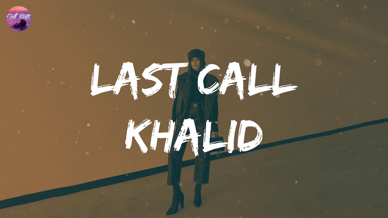 Khalid - Last Call (Lyrics) | Where do we start? - YouTube