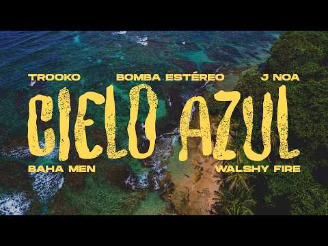 Bomba Estéreo, Trooko, Walshy Fire, J Noa, Baha Men - Cielo Azul (Official Lyric Video)