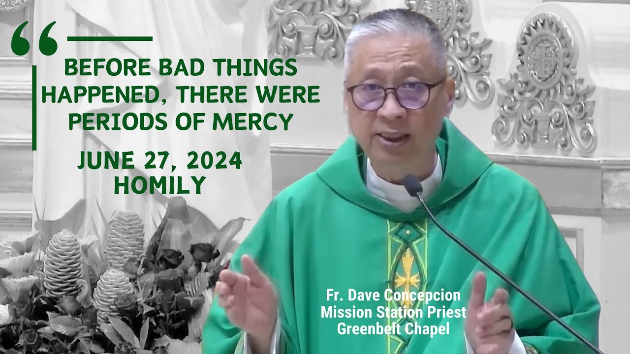 BEFORE BAD THINGS HAPPENED, THERE WERE PERIODS OF MERCY - Homily by Fr ...