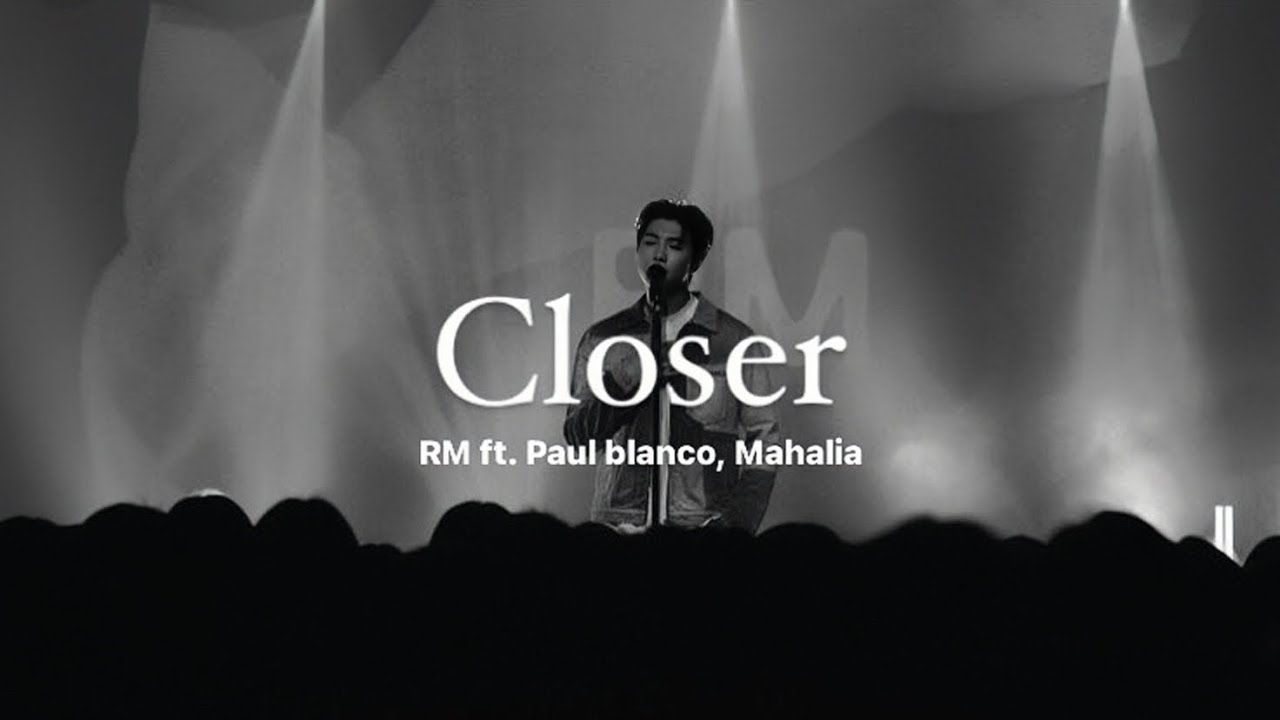 RM - Closer ( ft. Paul Blanco, Mahalia) [Tradução/legendado] - YouTube