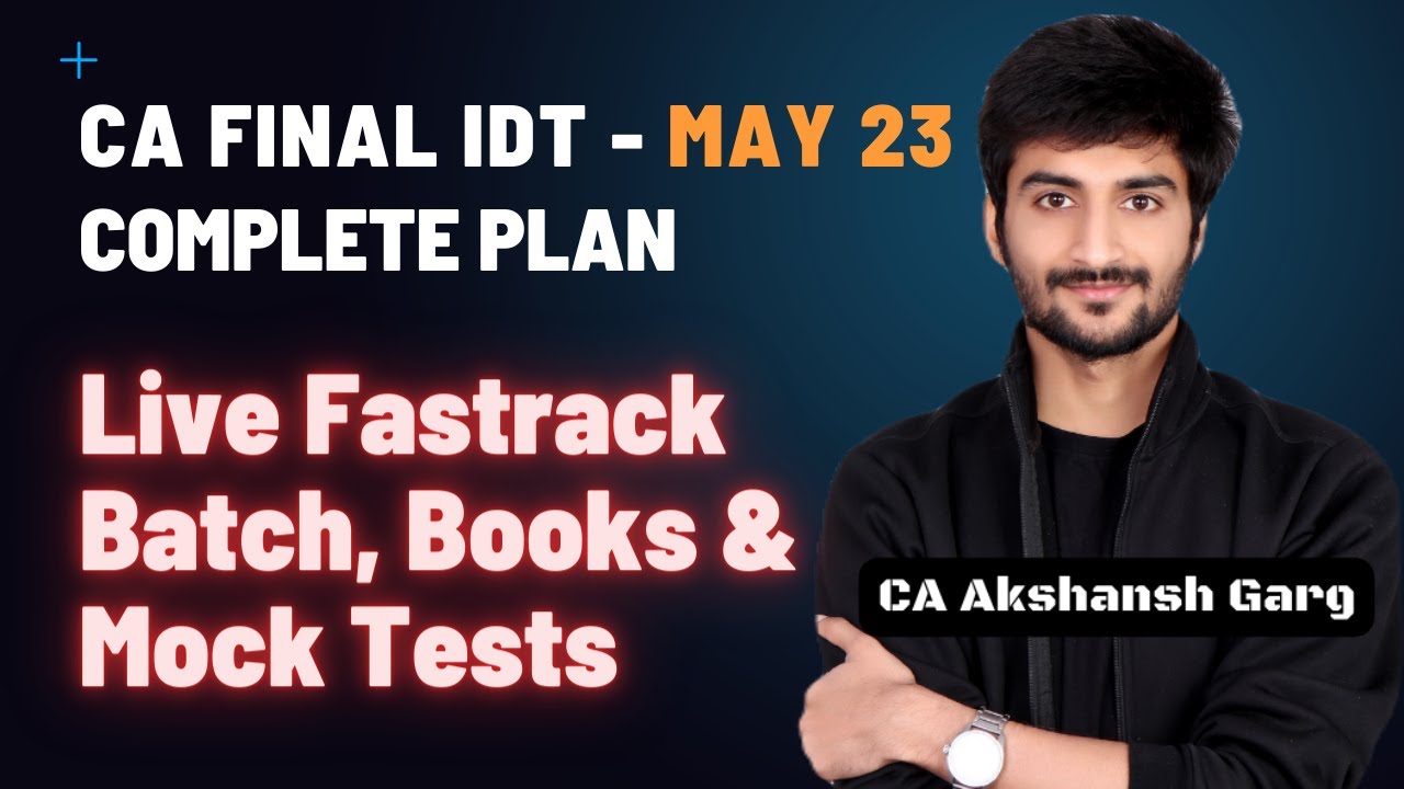 CA Final IDT - May'23 Complete Plan | Live Fastrack Batch, Books & Mock ...