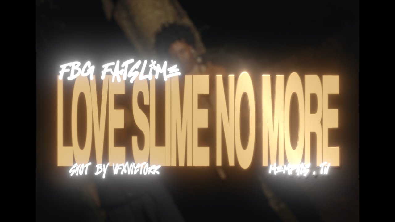 FBG Fatslime - Love Slime No More (Official Music Video) shot by ...
