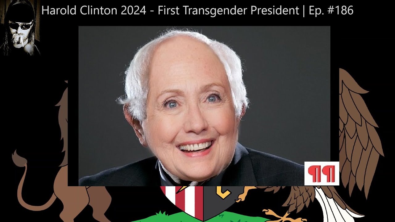 Harold Clinton 2024 - First Transgender President | Ep. #186 - YouTube