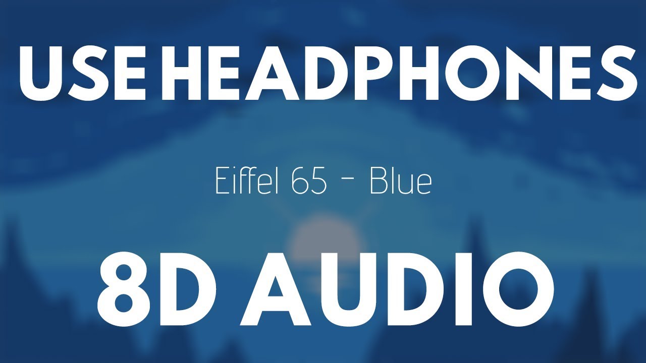 Eiffel 65 - Blue (8D Audio) | - YouTube Music