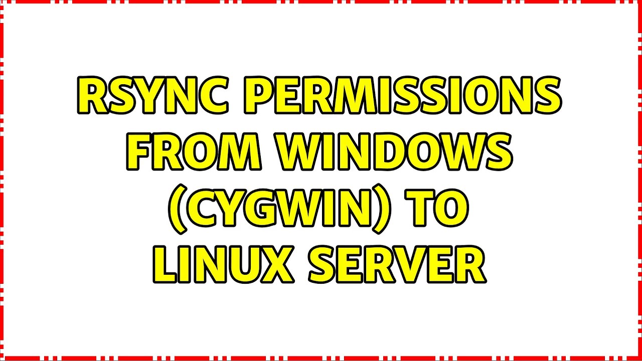 Rsync Permissions From Windows cygwin To Linux Server YouTube rsync-permissions-from-windows-cygwin-to-linux-server-youtube