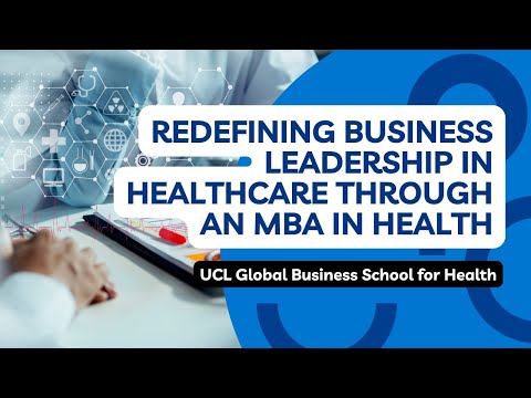 Redefining Business Leadership in Healthcare through an MBA in Health