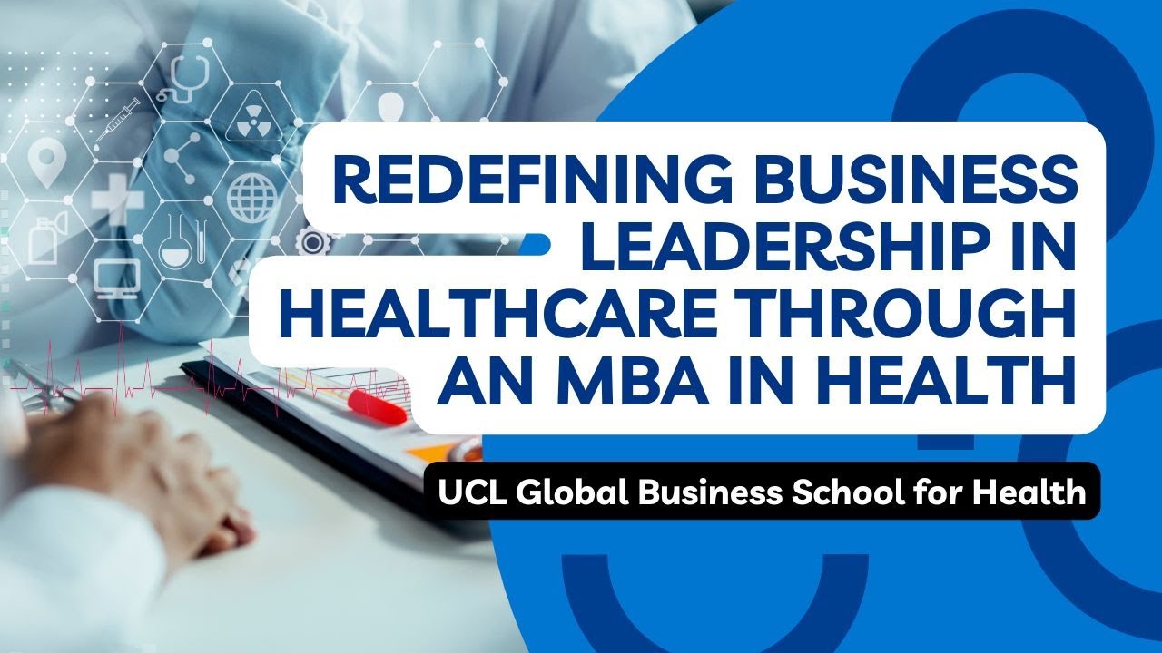 Redefining Business Leadership in Healthcare through an MBA in Health ...