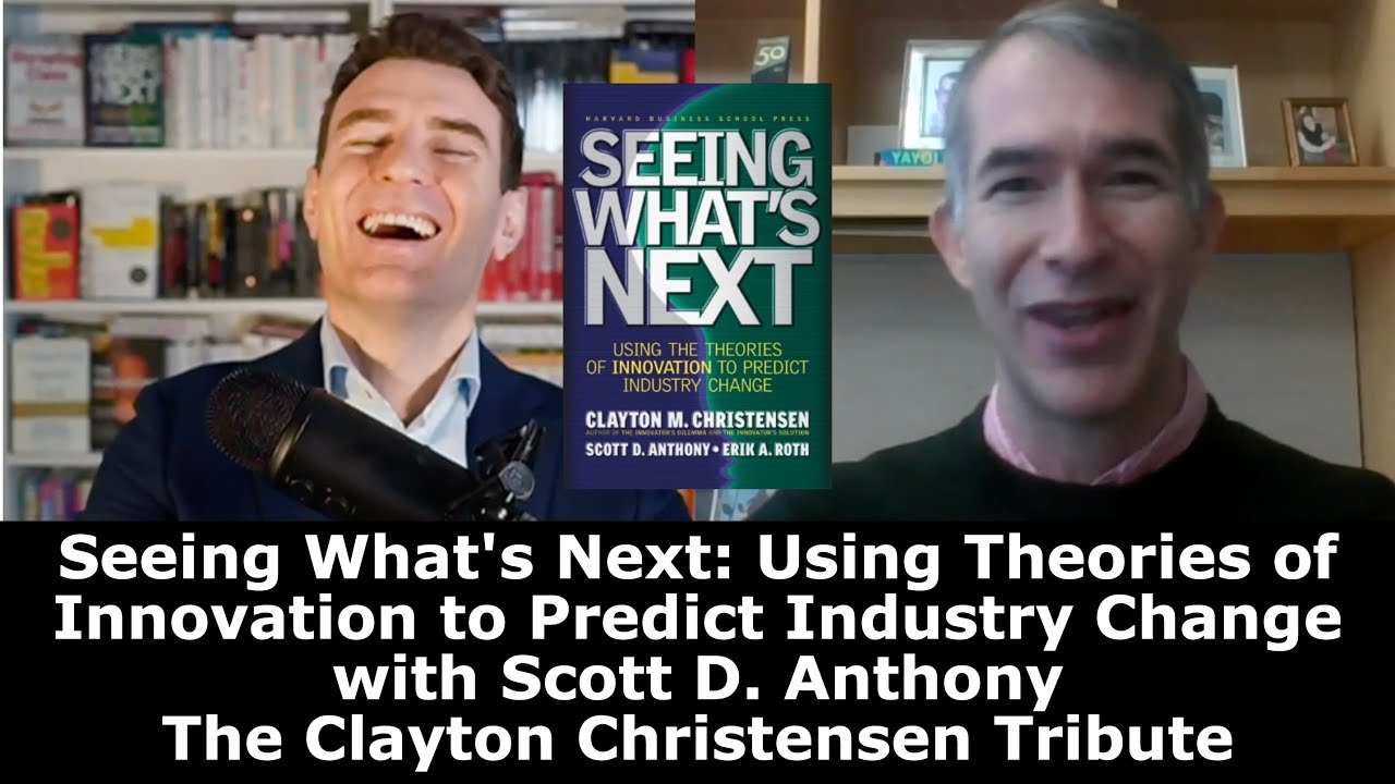 Scott D. Anthony - Seeing What's Next The Clayton Christensen Tribute ...