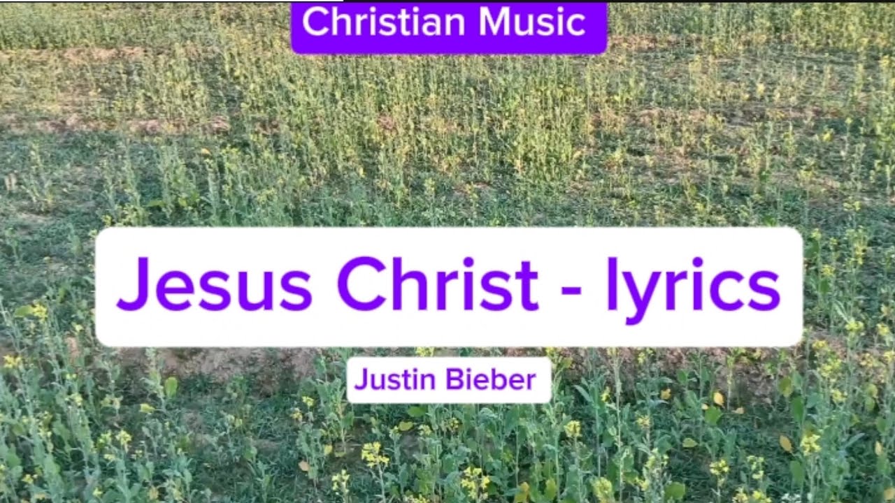 Justin Bieber - Jesus Christ (lyrics) Christian Music | - YouTube