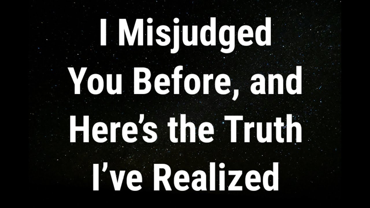💌 I misjudged you before, and here’s the truth I’ve realized... current ...