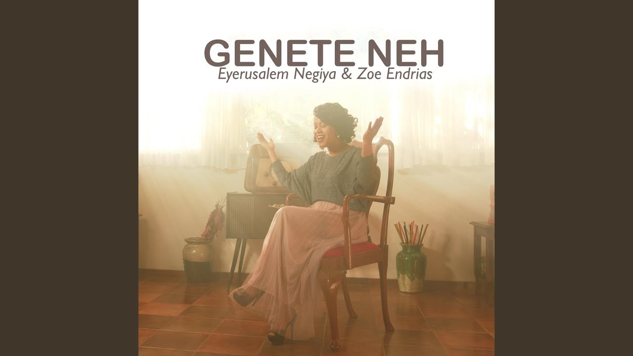 Genete Neh (feat. Zoe Endrias) - YouTube Music