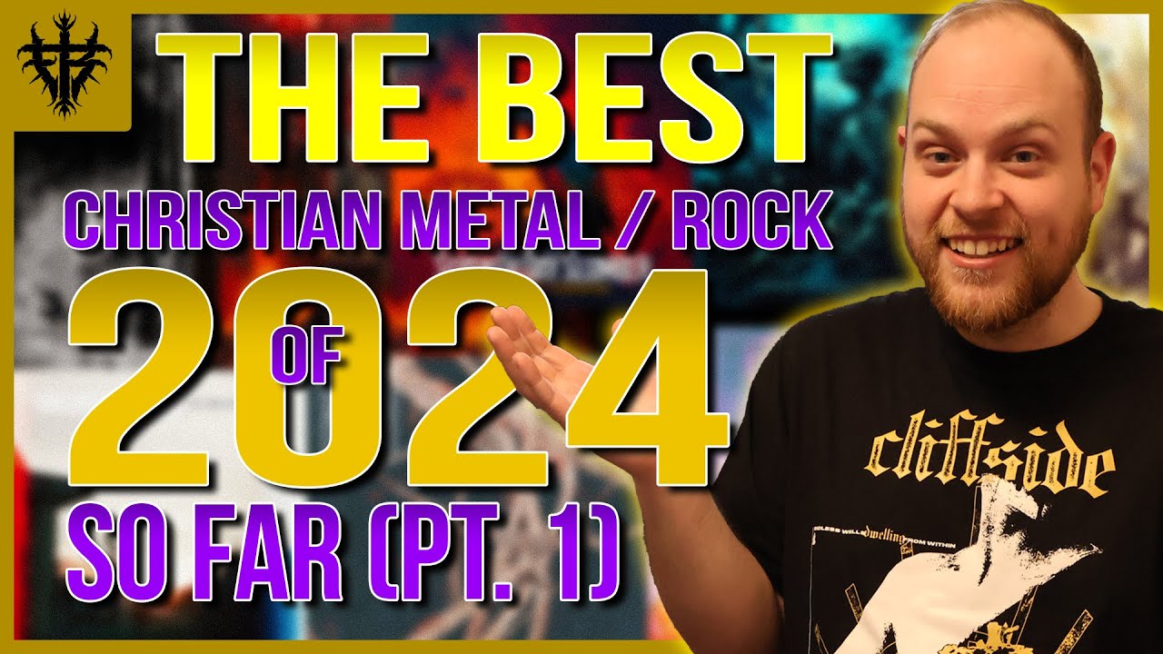 Top 25 Christian Metal / Rock Releases of 2024... So Far (Pt. 1/3 ...