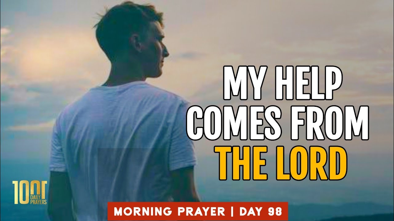 My Help Comes From The Lord | A Blessed Morning Prayer to Start Your ...