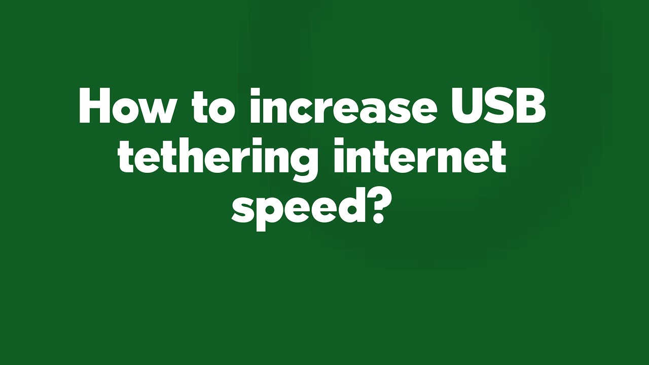How to increase USB tethering internet speed? - YouTube