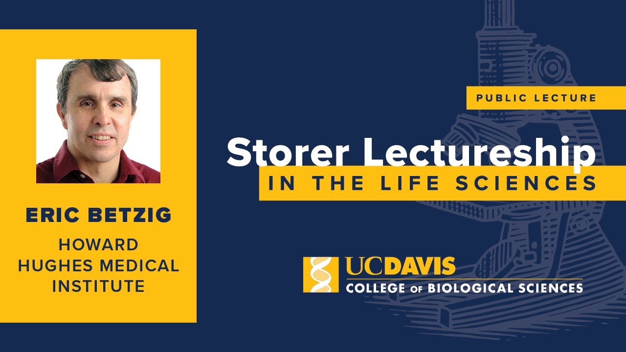 Storer Lectureship feat. Eric Betzig, Howard Hughes Medical Institute ...