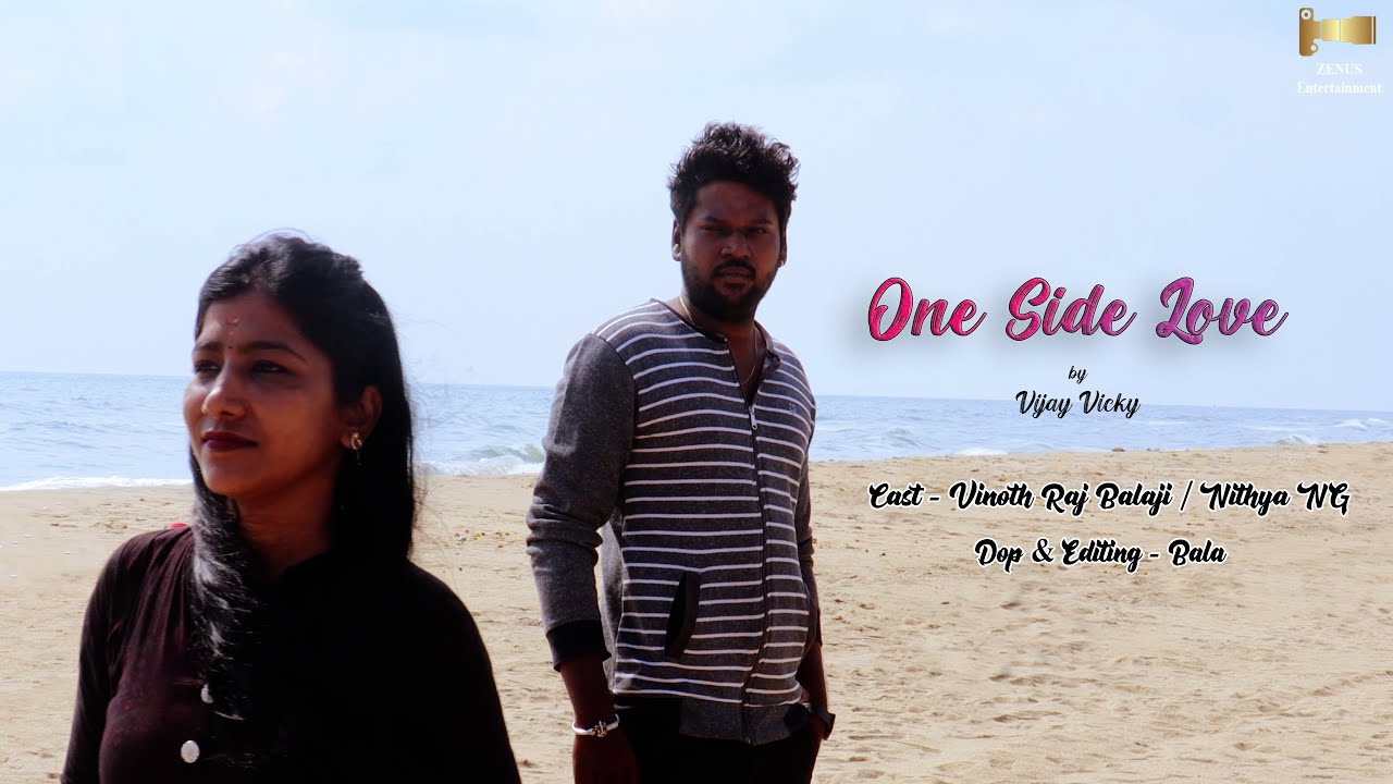 ONE SIDE LOVE | Content by VIJAY VICKY | Vinothraj | Nithya NG | Bala ...