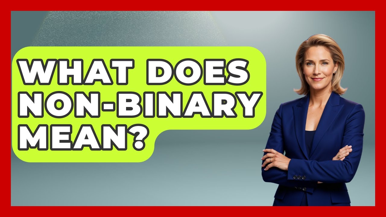 What Does Non-binary Mean? - Better Family Relationships - YouTube