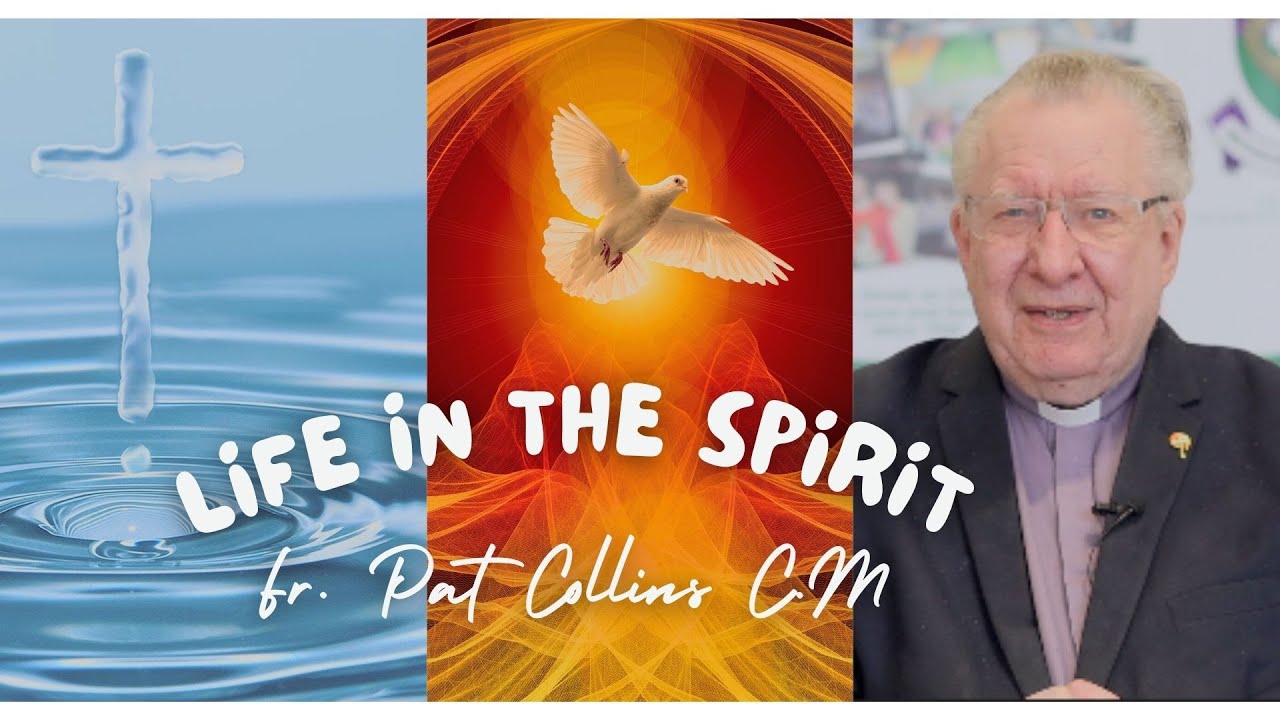 Life in the Spirit - Fr. Pat Collins C.M - YouTube