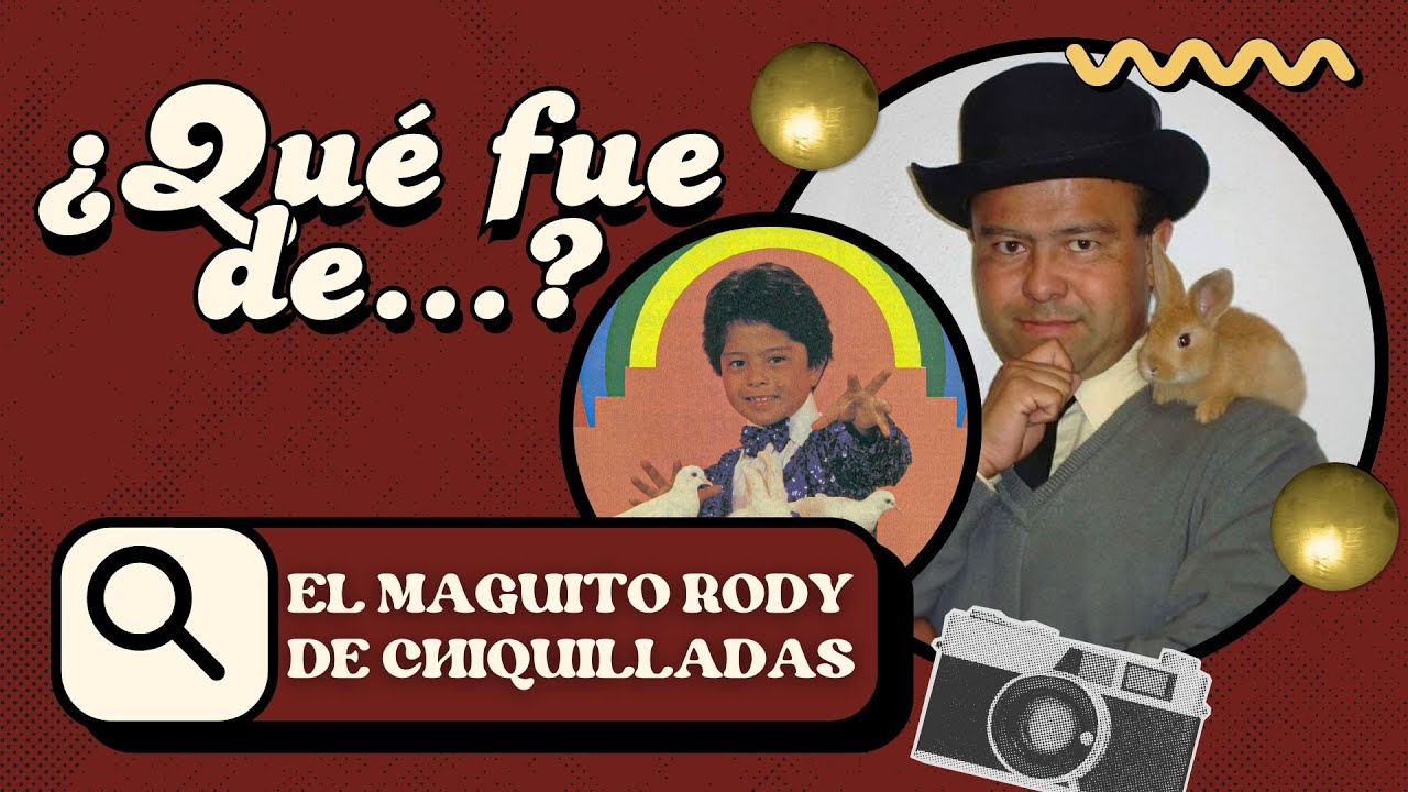 Rodolfo Mercado Briones, "El Maguito Rody" y su paso por Chiquilladas ...
