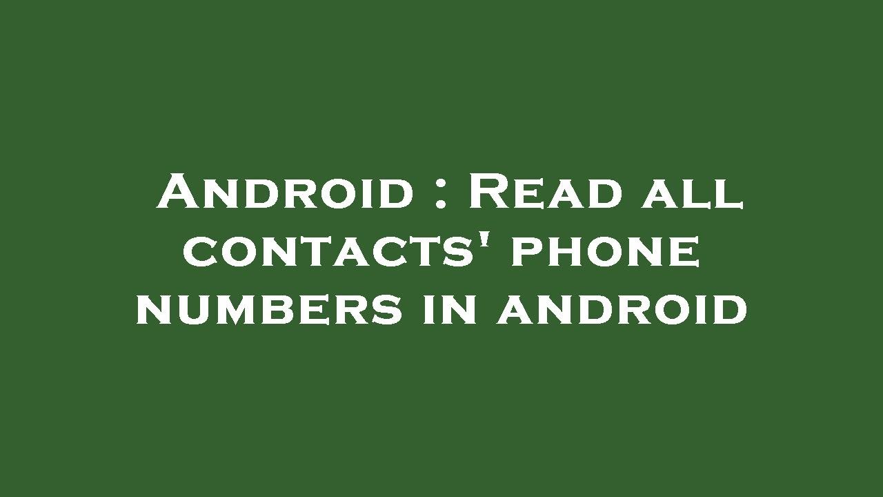 Android : Read all contacts' phone numbers in android - YouTube