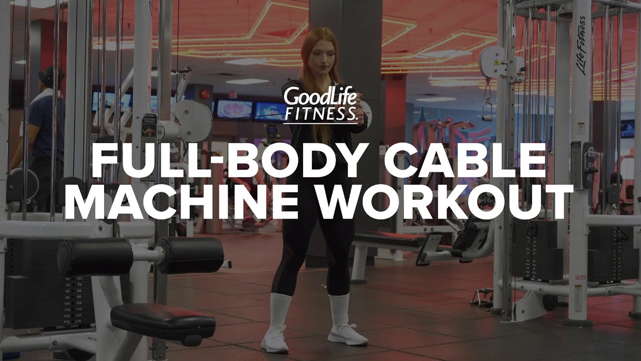 Cable-Only Full-Body Workout | GoodLife Fitness - YouTube