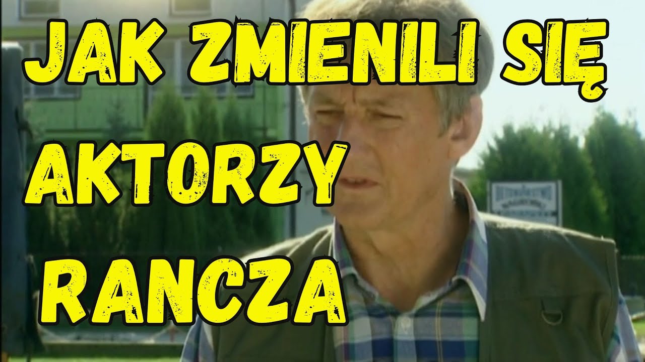 Jak zmienili się aktorzy Rancza - YouTube