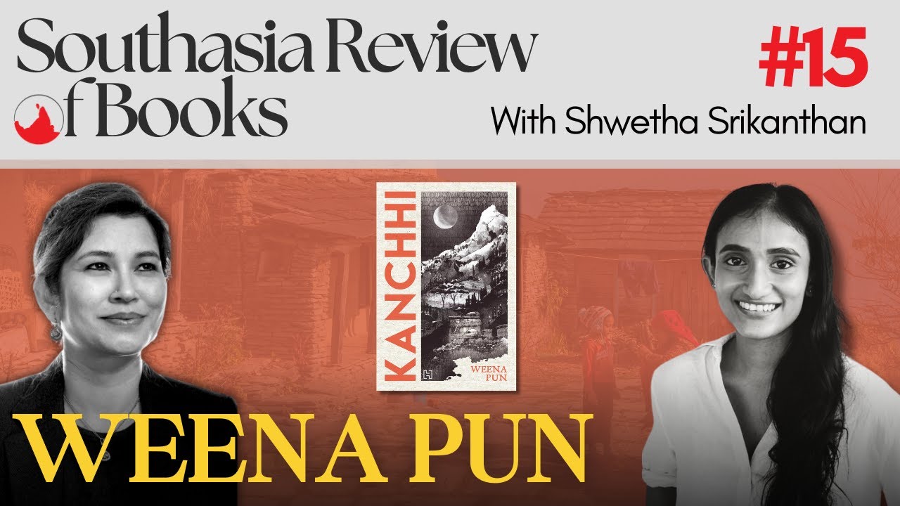 Weena Pun on 'Kanchhi' and women’s lives in rural Nepal: Southasia Review of Books podcast #15 ...