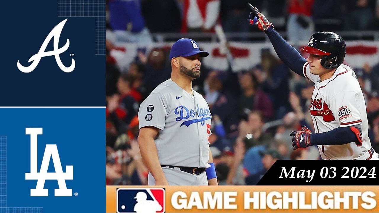 Atlanta Braves Vs. Los Angeles Dodgers GAME HIGHLIGHTS 05/03/2024 ...