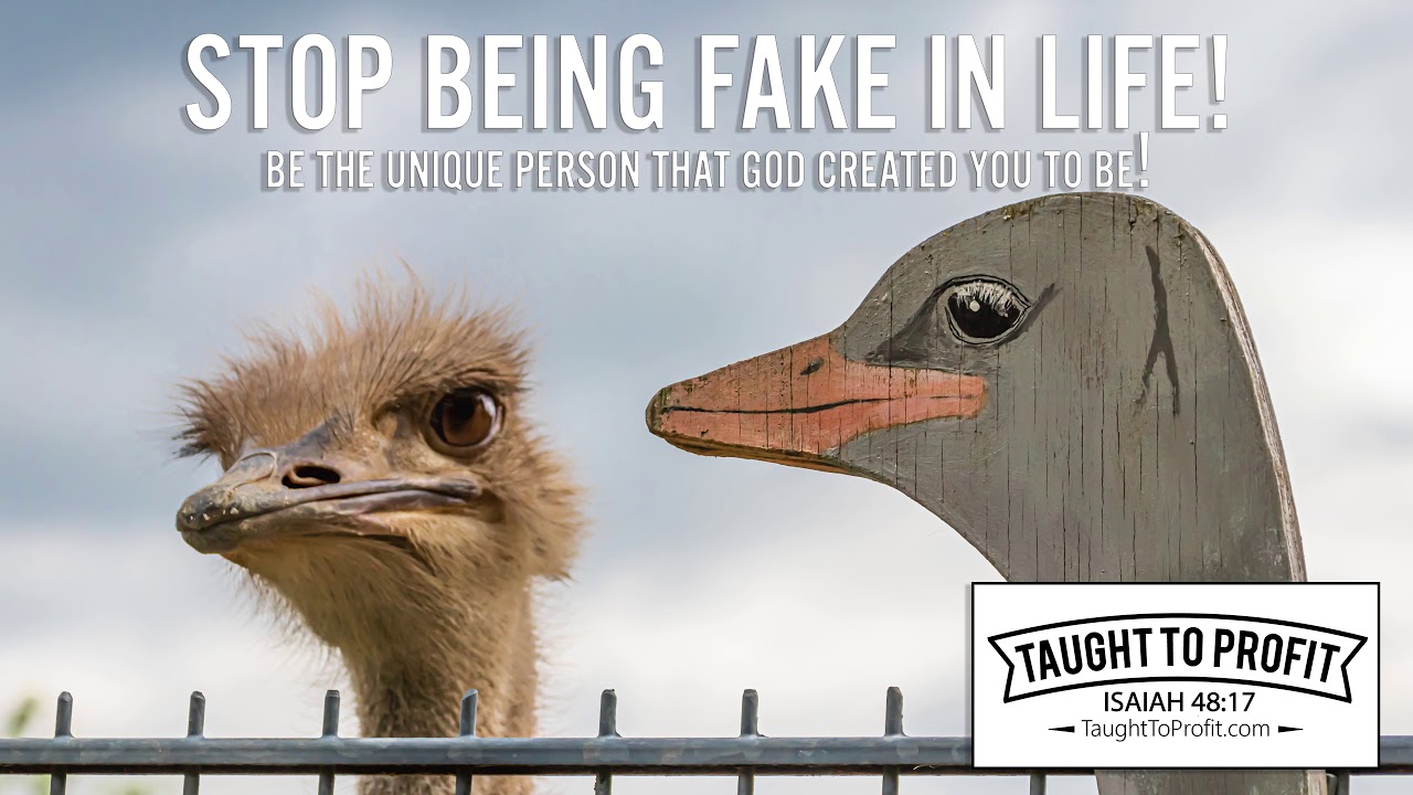 Stop Being Fake In Life! Be The Unique Person That God Created You To ...