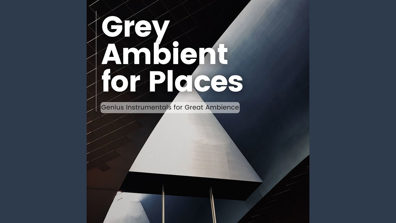 Grey Ambient for Places - YouTube