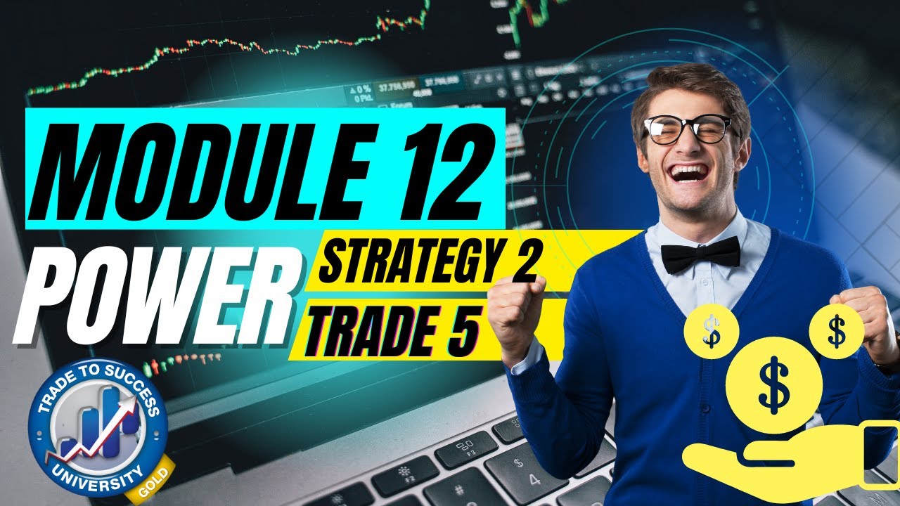 TTSU Module 12 Power Strategy 2 Trade Part 5 - YouTube