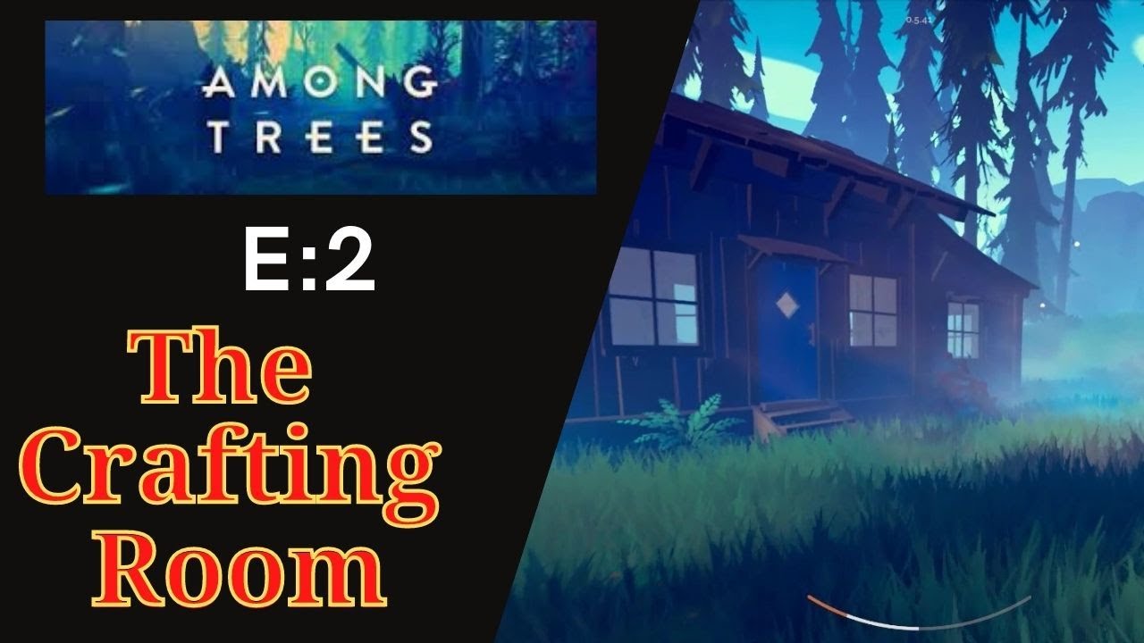 Among Trees (Gameplay) E:2 - The Crafting Room - YouTube