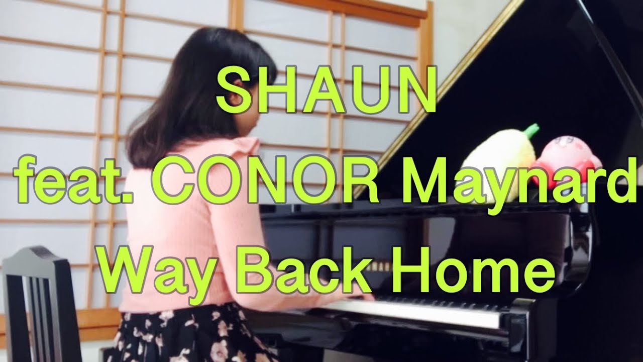 SHAUN feat. CONOR Maynard/Way Back Home ピアノ耳コピアレンジ - YouTube