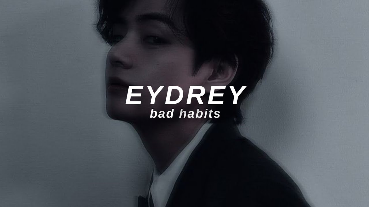 Eydrey - bad habits [Türkçe Çeviri] - YouTube