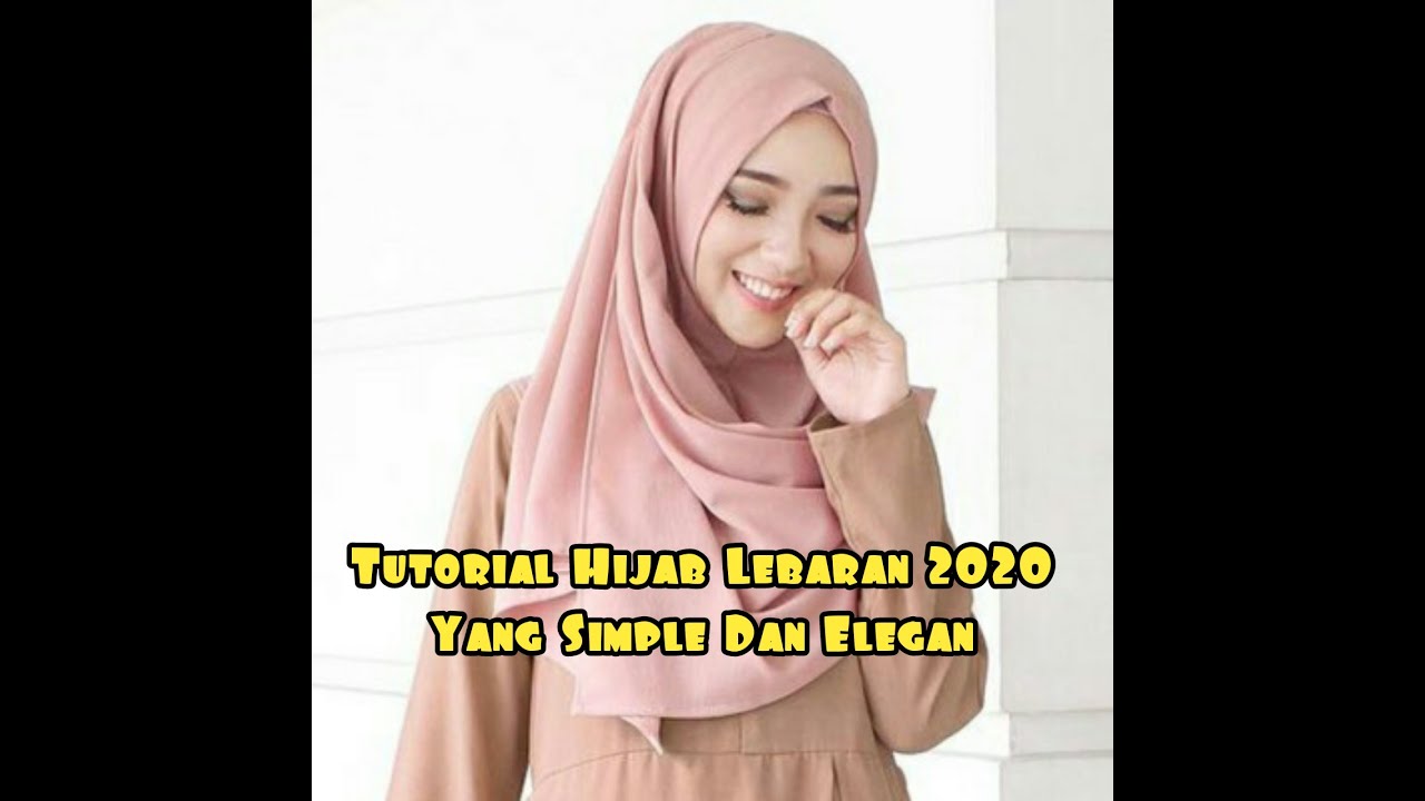 TUTORIAL HIJAB LEBARAN 2020 YANG SIMPLE DAN ELEGAN - YouTube