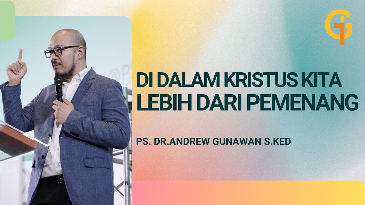 Di Dalam Kristus Kita Lebih Dari Pemenang! - Ps. Dr. Andrew Gunawan S ...