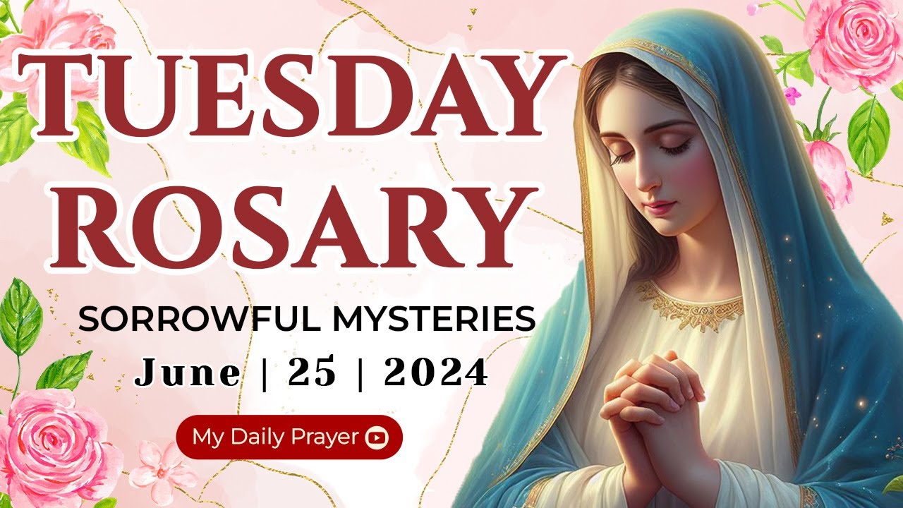 HOLY ROSARY TUESDAY🔴SORROWFUL MYSTERIES OF THE ROSARY🌹 JUNE 25, 2024 ...