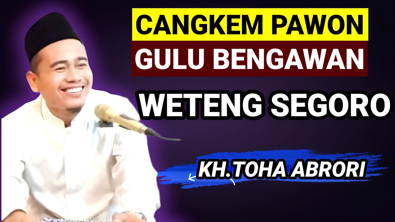 🔴 CANGKEM PAWON GULU BENGAWAN WETENG SEGORO - KH.TOHA ABRORI TERBARU ...