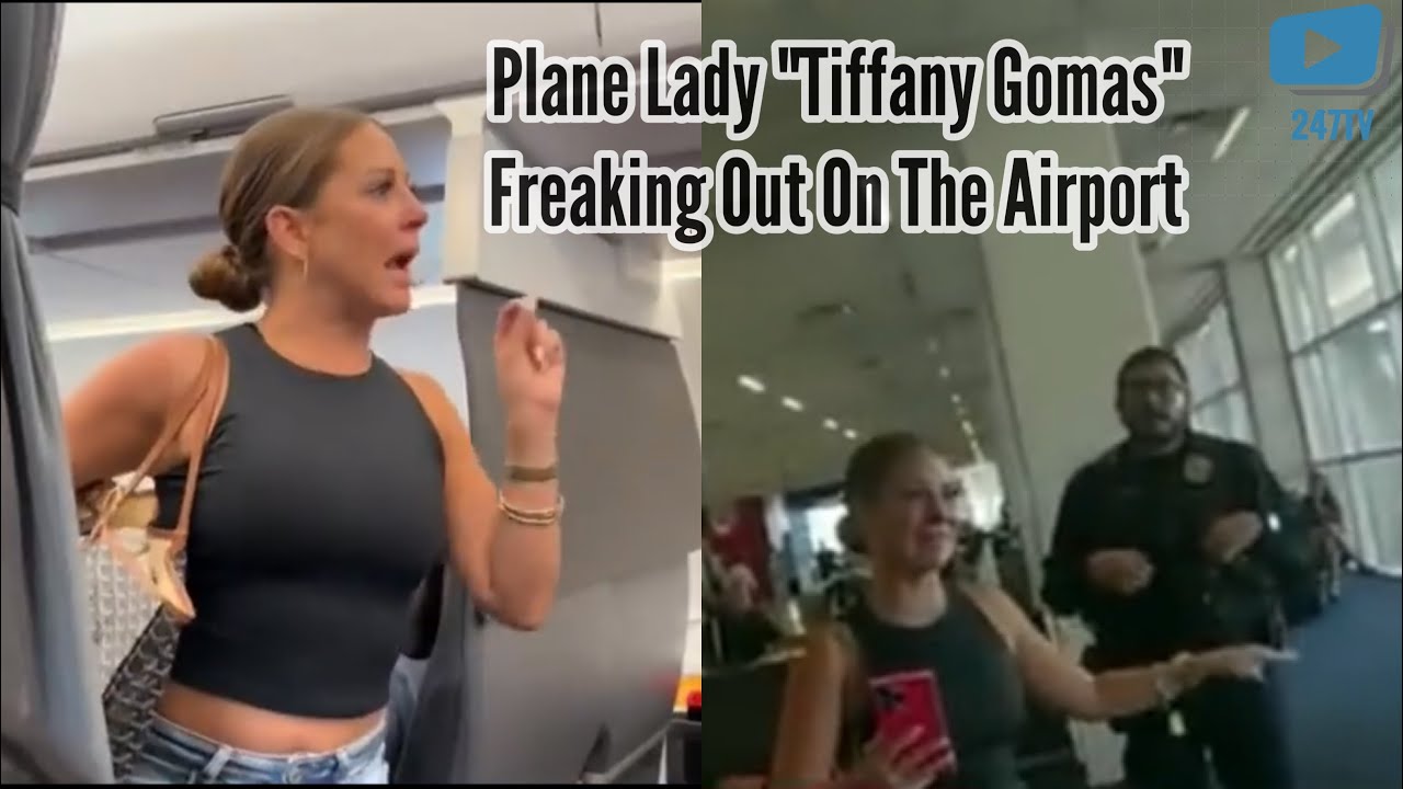 Plane Lady Tiffany Gomas Freaking Out On The Airport Youtube