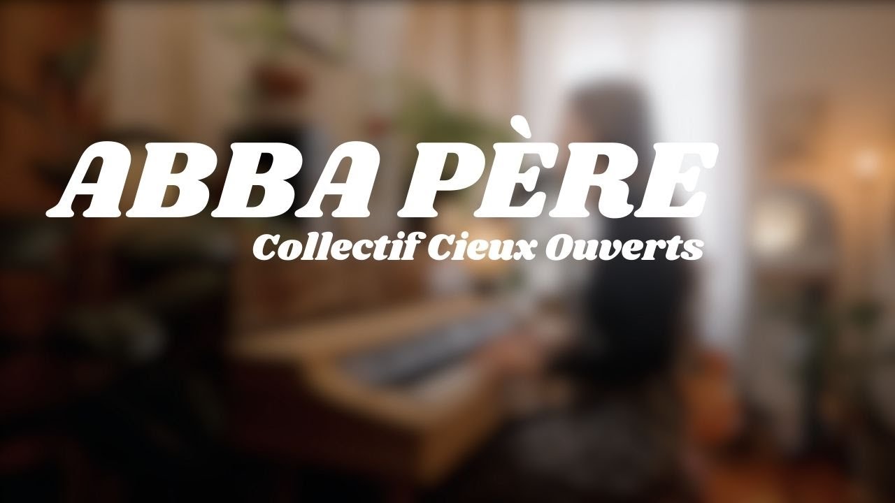 Abba Père - Collectif Cieux Ouverts // cover - YouTube