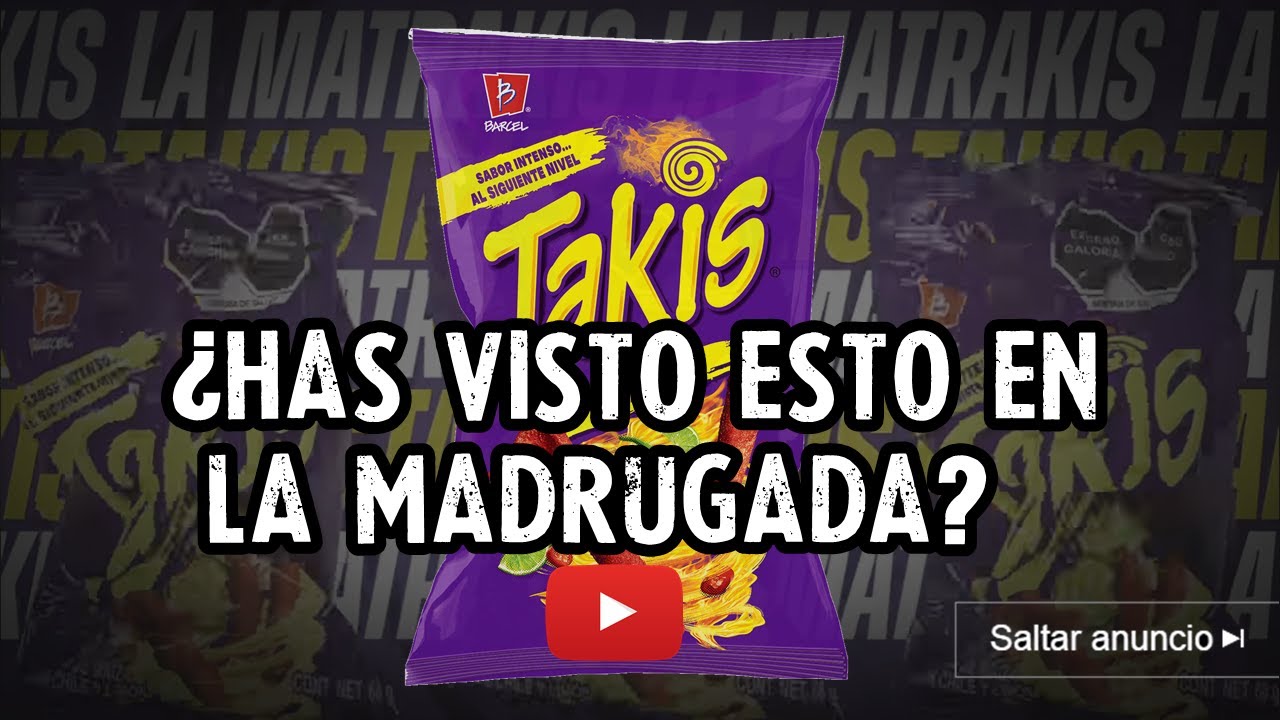EL EXTRAÑO ANUNCIO DE TAKIS QUE APARECE MUCHO EN LAS MADRUGADAS EN ...