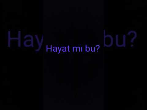 HAYAT MI BU?