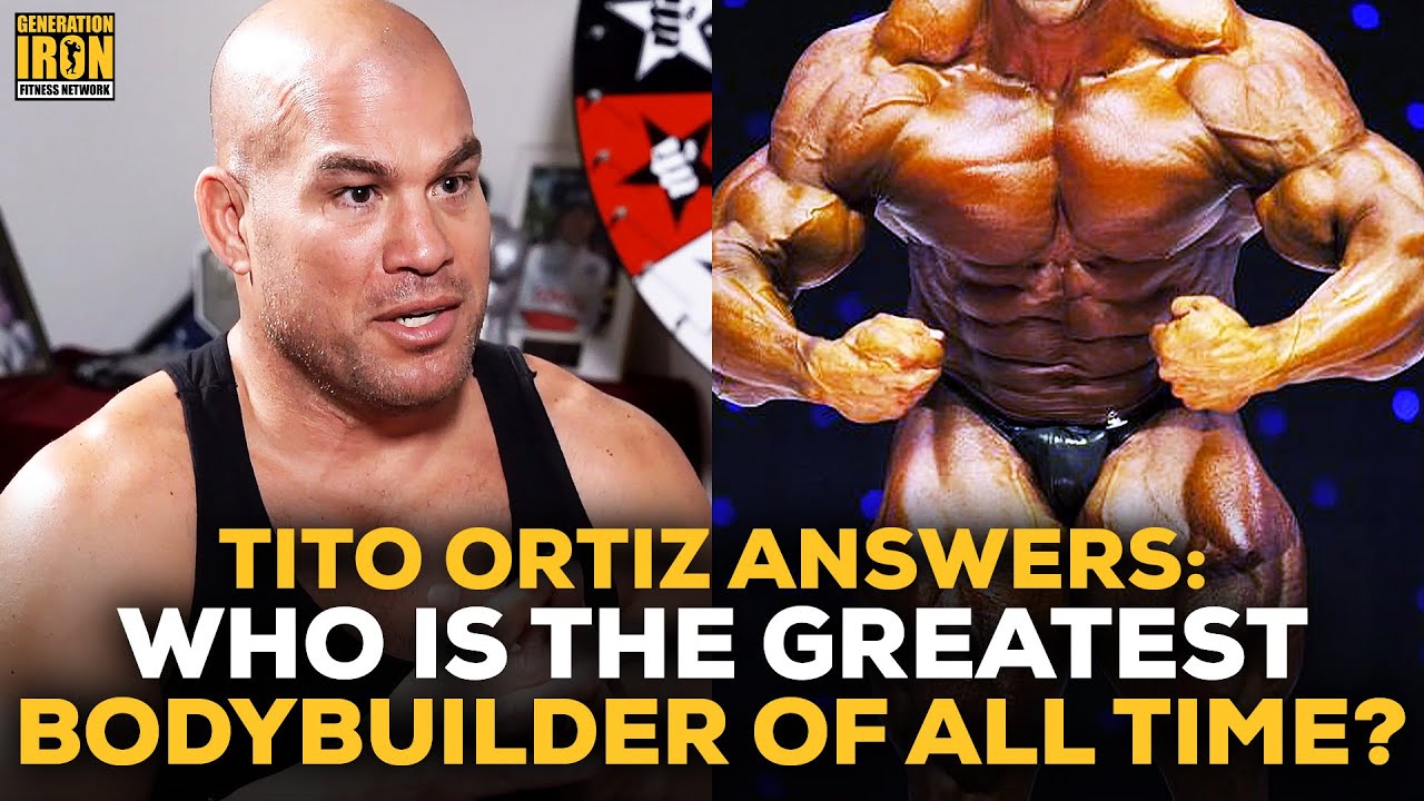 Tito Ortiz Answers: Who Is The Greatest Bodybuilder Of All Time? - YouTube